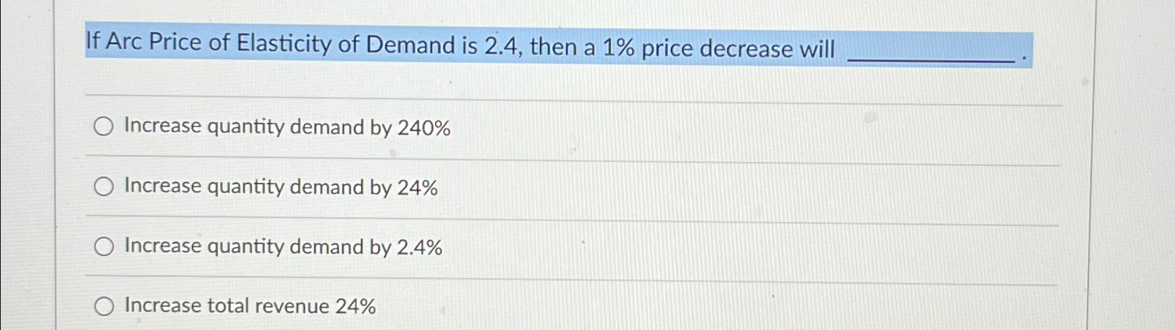 Solved If Arc Price of Elasticity of Demand is 2.4 , ﻿then a | Chegg.com