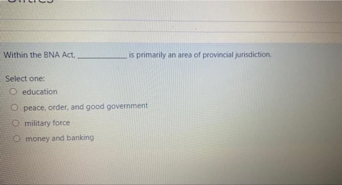 Solved Within the BNA Act, is primarily an area of | Chegg.com