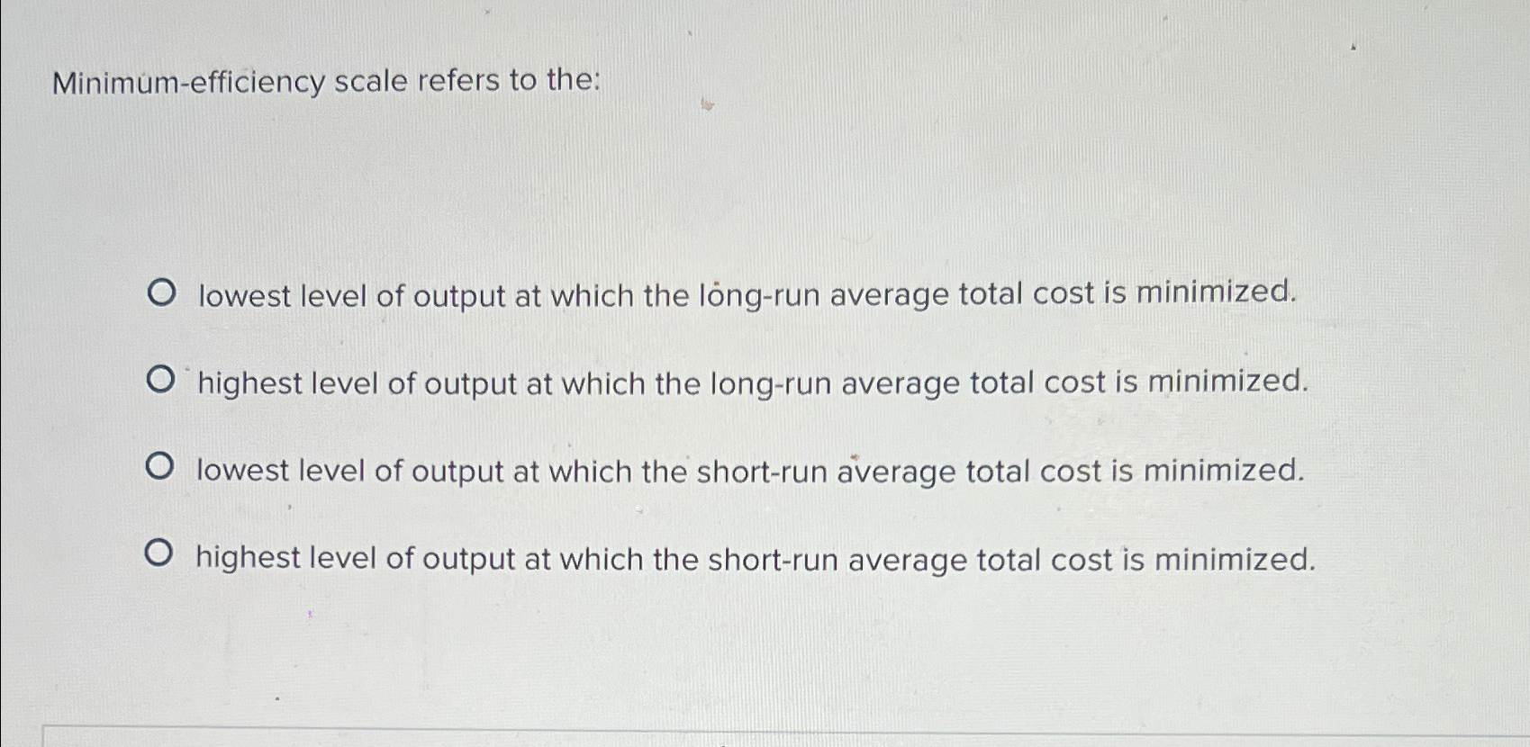 Solved Minimum-efficiency scale refers to the:lowest level | Chegg.com