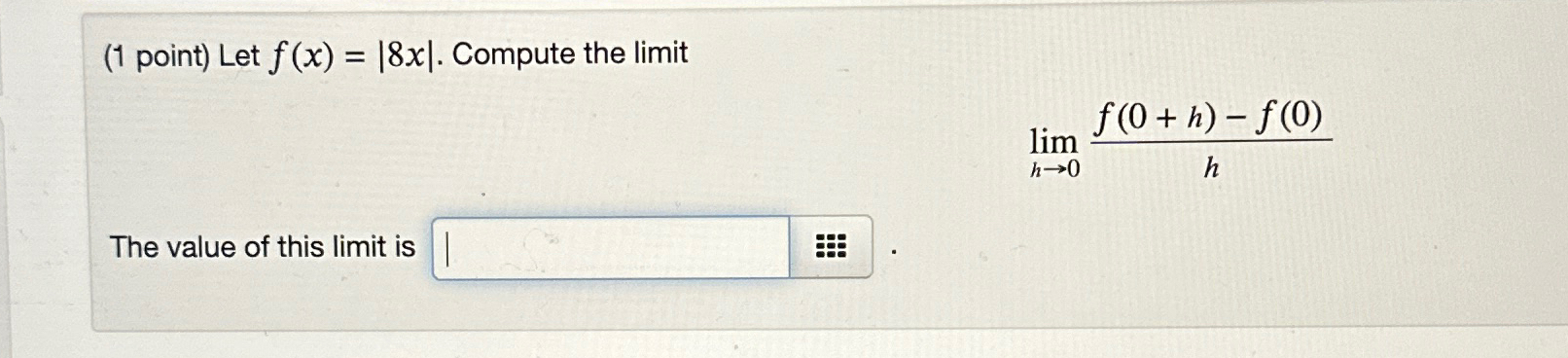 Solved (1 ﻿point) ﻿Let f(x)=|8x|. ﻿Compute the | Chegg.com