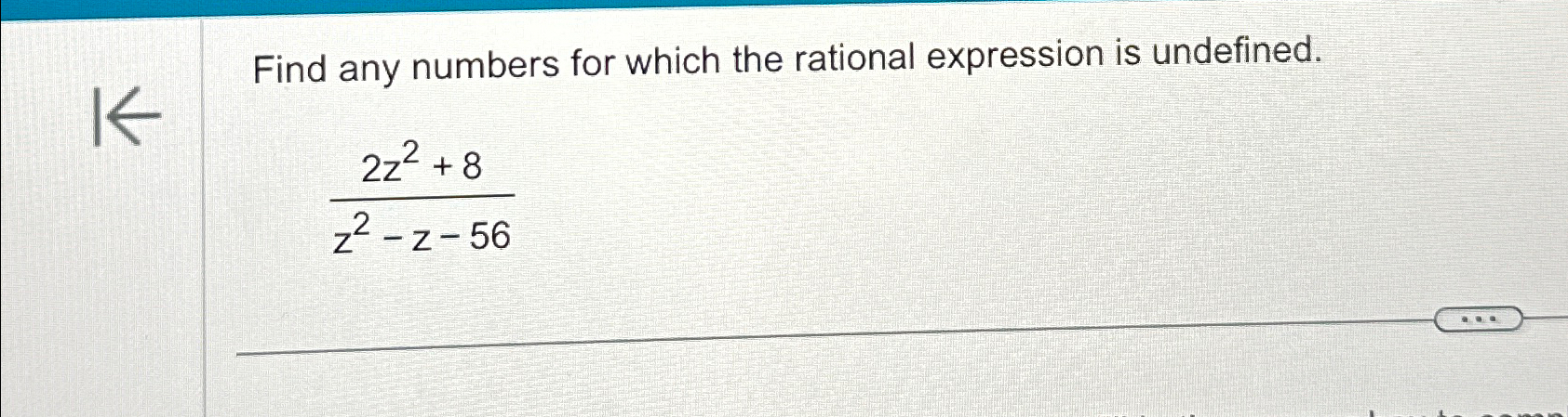 Solved Find any numbers for which the rational expression is | Chegg.com