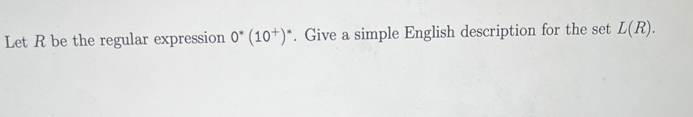 Solved Let R ﻿be the regular expression 0**(10+)**. ﻿Give a | Chegg.com