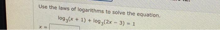Solved Use the laws of logarithms to solve the equation. | Chegg.com