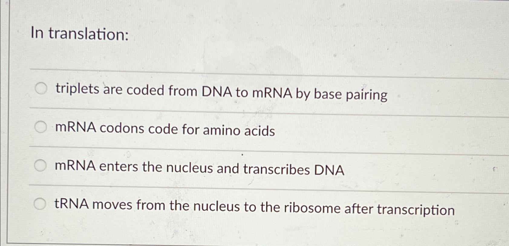 Solved In translation:triplets are coded from DNA to mRNA by | Chegg.com