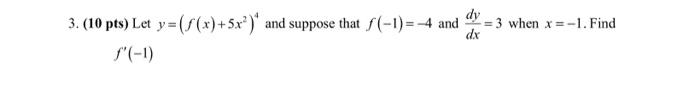 Solved 3. (10 pts) Let y=(f(x)+5x2)4 and suppose that | Chegg.com
