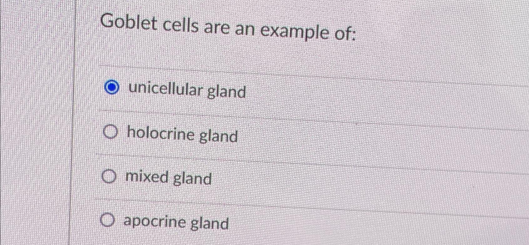 Solved Goblet cells are an example of:unicellular | Chegg.com