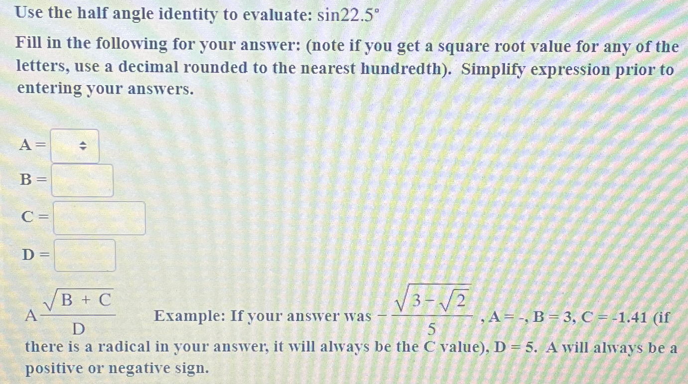 Solved Use the half angle identity to evaluate: sin22.5°Fill | Chegg.com