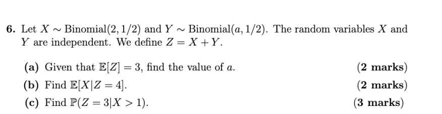 Solved 6. Let X∼Binomial(2,1/2) and Y∼Binomial(a,1/2). The | Chegg.com