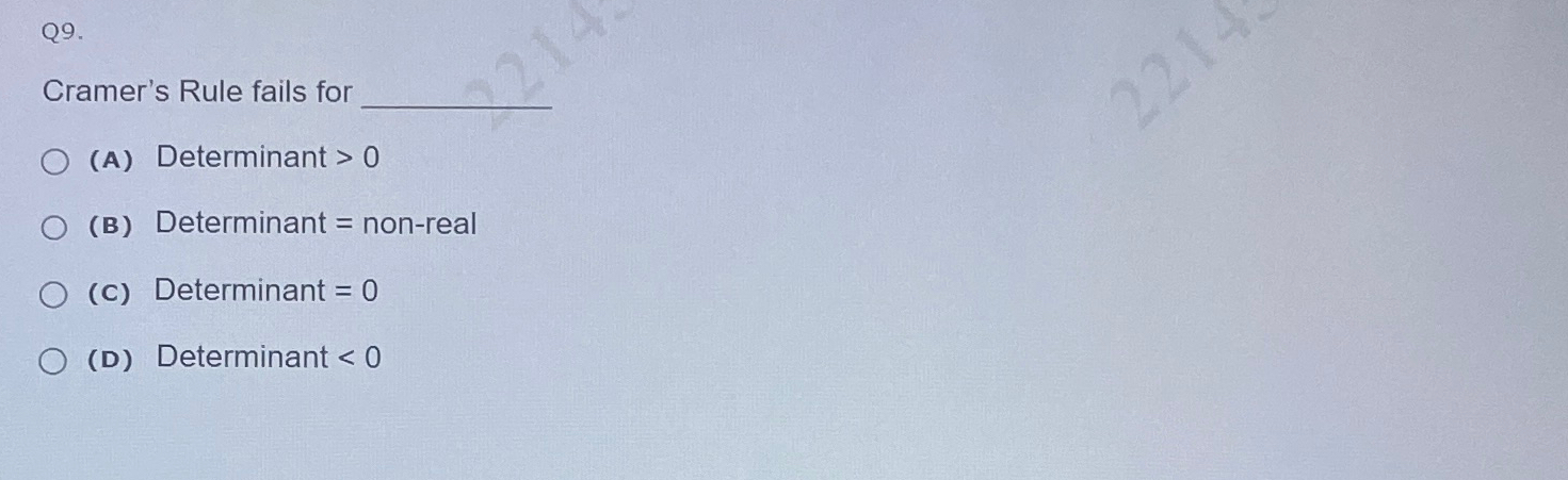 Solved Q9.Cramer's Rule fails for(A) ﻿Determinant >0(B) | Chegg.com