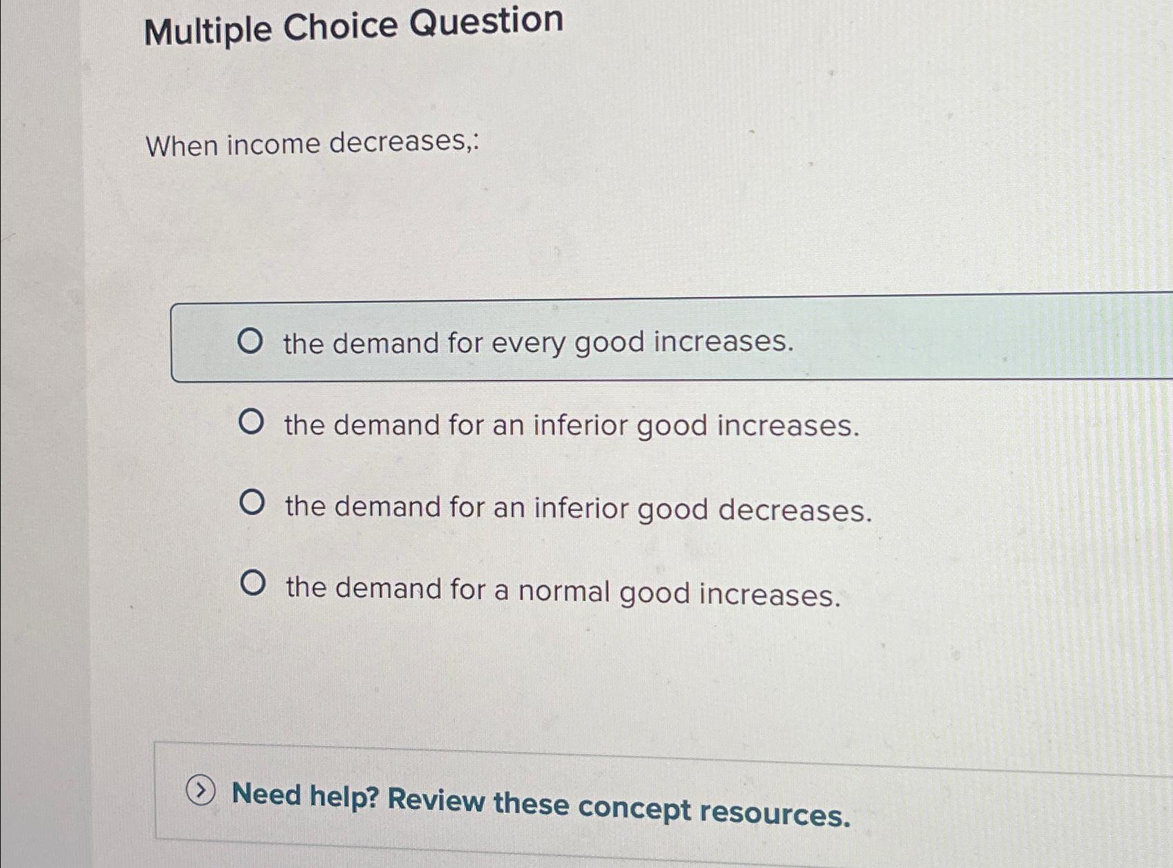 Solved Multiple Choice QuestionWhen income decreases,:the | Chegg.com