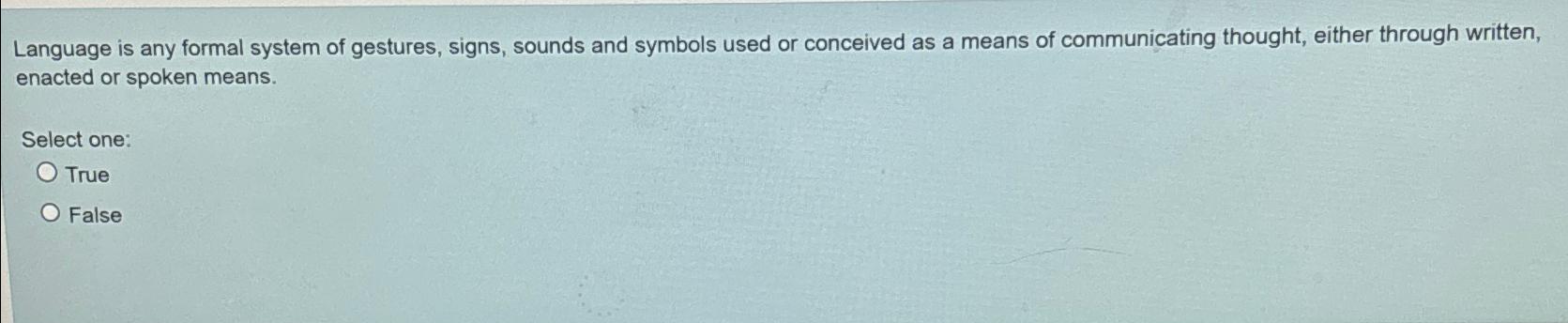 Solved Language is any formal system of gestures, signs, | Chegg.com
