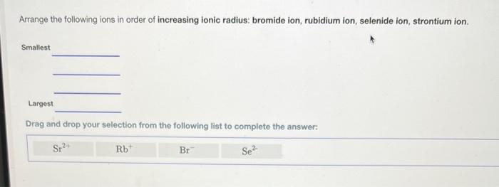Solved Arrange the following ions in order of increasing | Chegg.com