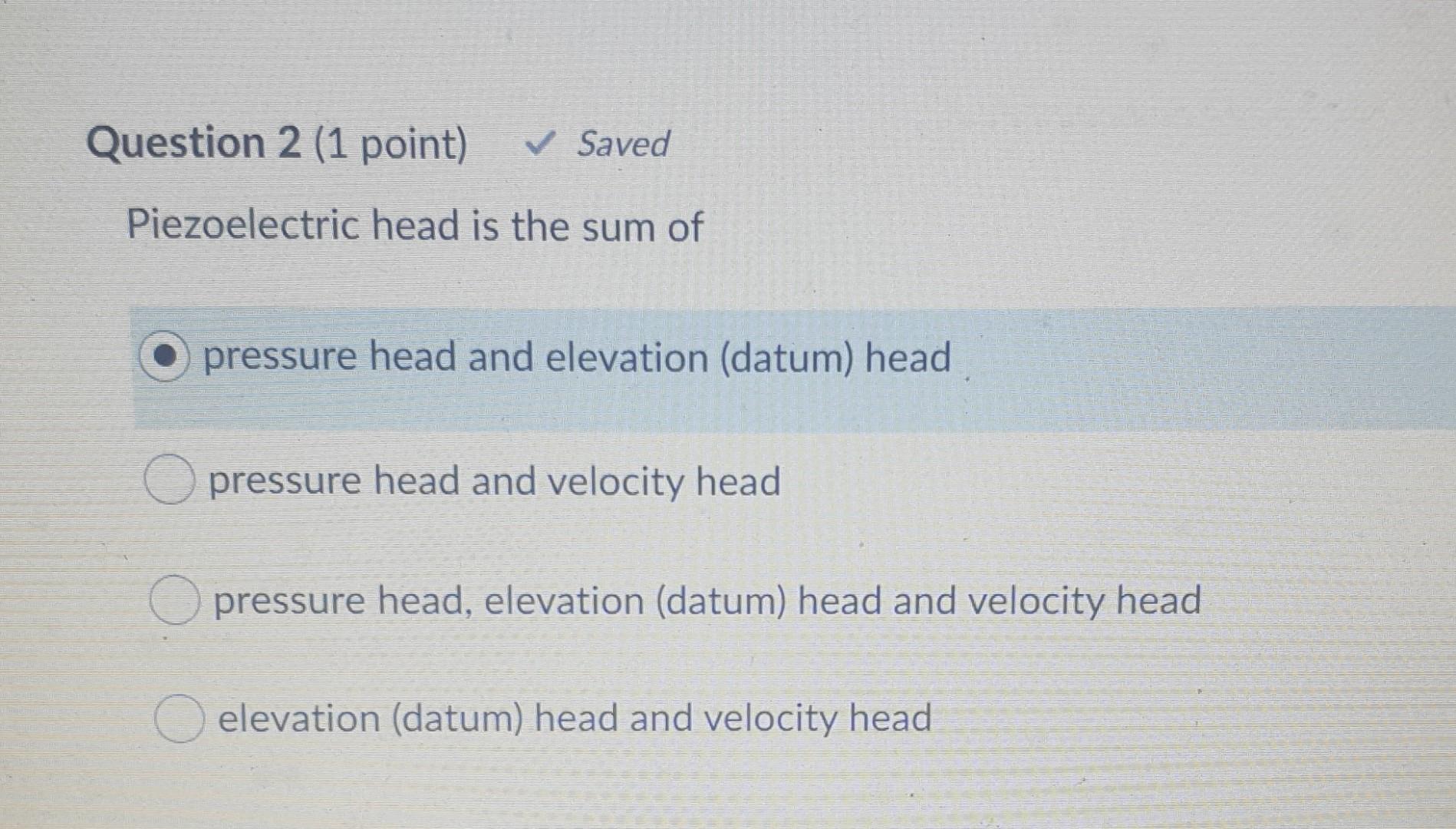 Solved Question 2 (1 point) Saved Piezoelectric head is | Chegg.com