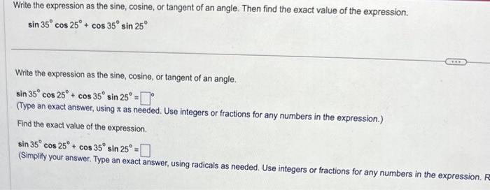 Solved sin35∘cos25∘+cos35∘sin25∘ Write the expression as the | Chegg.com