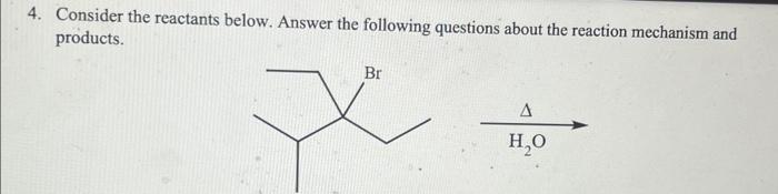 Solved 4. Consider the reactants below. Answer the following | Chegg.com