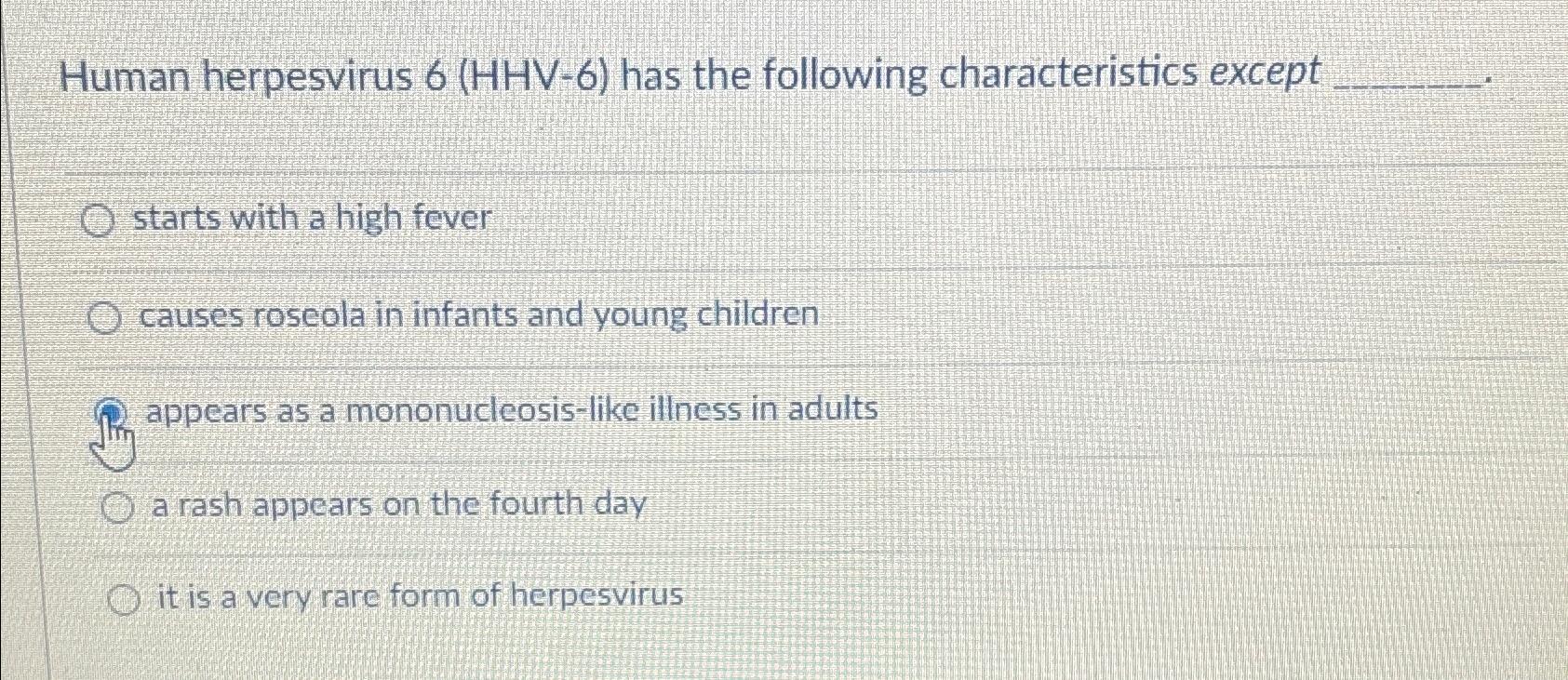 Solved Human herpesvirus 6 (HHV-6) ﻿has the following | Chegg.com