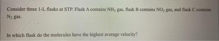 Solved Consider three 1-L flasks at STP. Flask A contains | Chegg.com