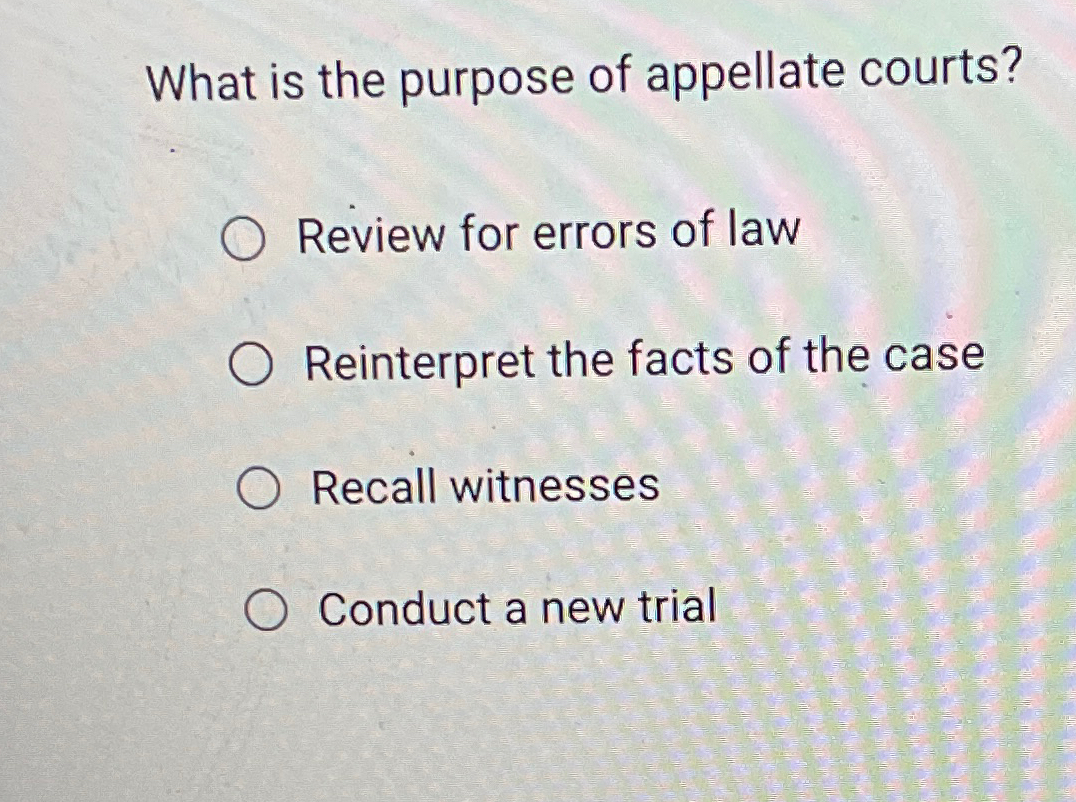 Solved What is the purpose of appellate courts?Review for | Chegg.com