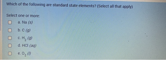 Solved Which of the following are standard state elements? | Chegg.com