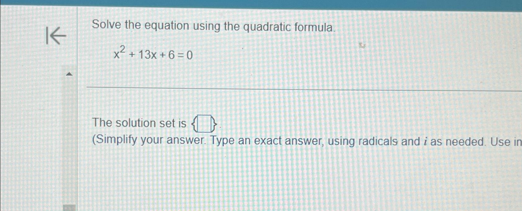 Solved Solve the equation using the quadratic | Chegg.com