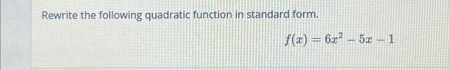 Solved Rewrite the following quadratic function in standard | Chegg.com