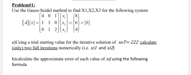 Problem#1: Use the Gauss-Seidel method to find | Chegg.com