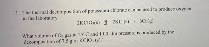 Solved 11. The thermal decomposition of potassium chlorate | Chegg.com