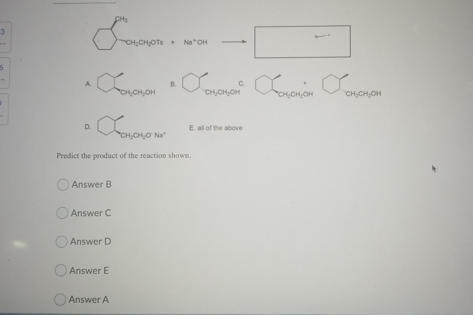 Solved CH3 3 ***CH2CH2OTs + NaOH 3 A. Clothon 8. Dichoton | Chegg.com