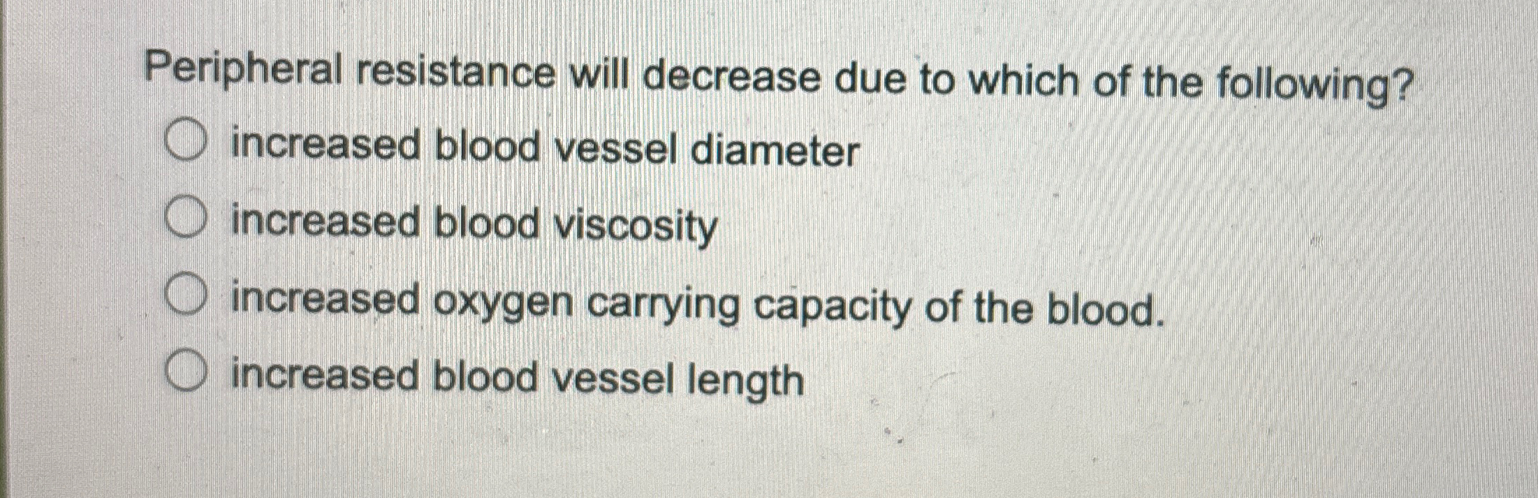 Solved Peripheral resistance will decrease due to which of | Chegg.com