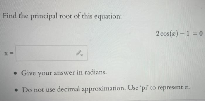 Solved Find the principal root of this equation: 2 cos(x) – | Chegg.com