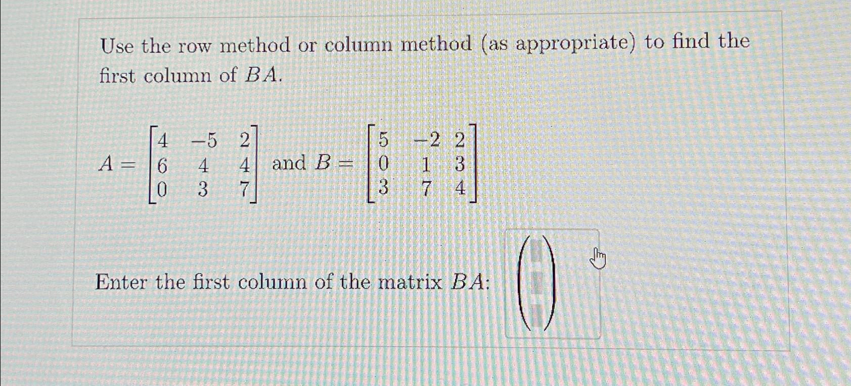 Solved Use the row method or column method (as appropriate) | Chegg.com