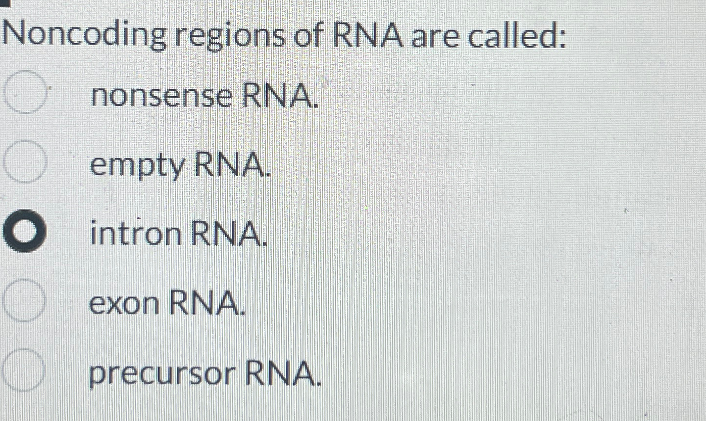 Solved Noncoding regions of RNA are called:nonsense | Chegg.com