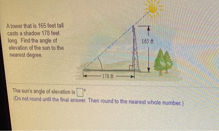 Solved A tower that is 165 feet tall casts a shadow 178 feet | Chegg.com