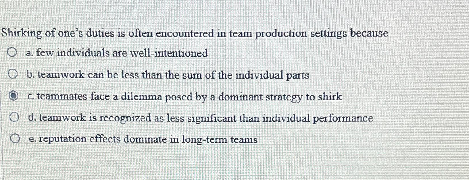 Solved Shirking of one's duties is often encountered in team | Chegg.com