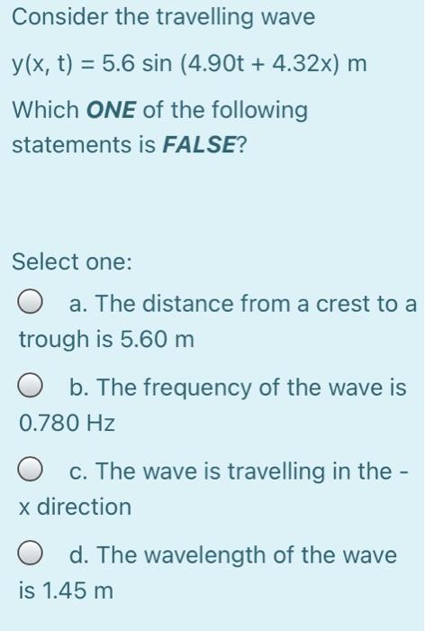 Solved Consider the travelling wave y(x, t) = 5.6 sin (4.90t | Chegg.com