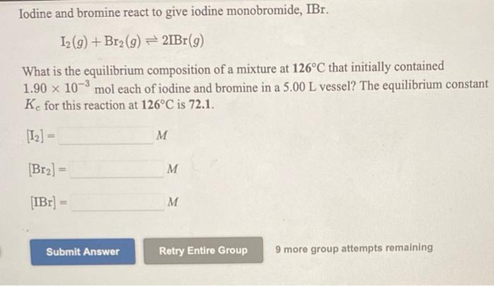 Solved Iodine and bromine react to give iodine monobromide, | Chegg.com