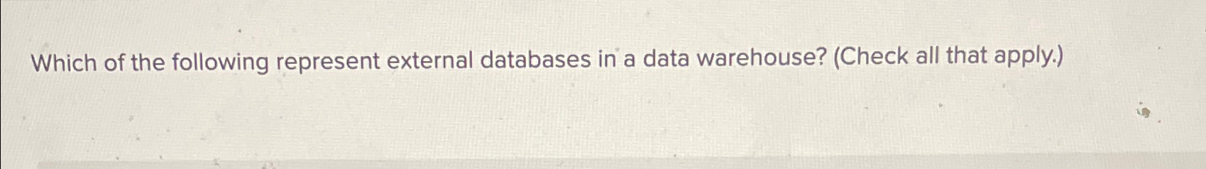 Solved Which of the following represent external databases | Chegg.com