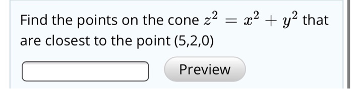 Solved Find the points on the cone z2 = x2 + y2 that are | Chegg.com