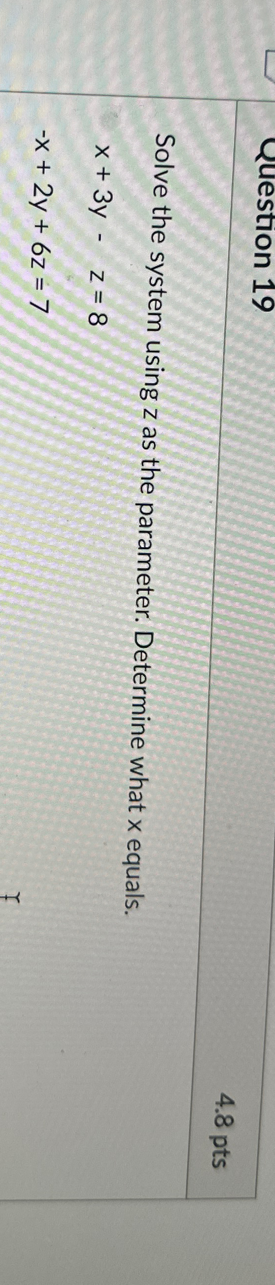 Solved Question 194.8ptsSolve the system using z ﻿as the | Chegg.com