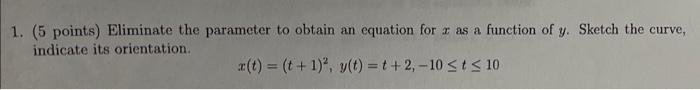 Solved 1. (5 points) Eliminate the parameter to obtain an | Chegg.com