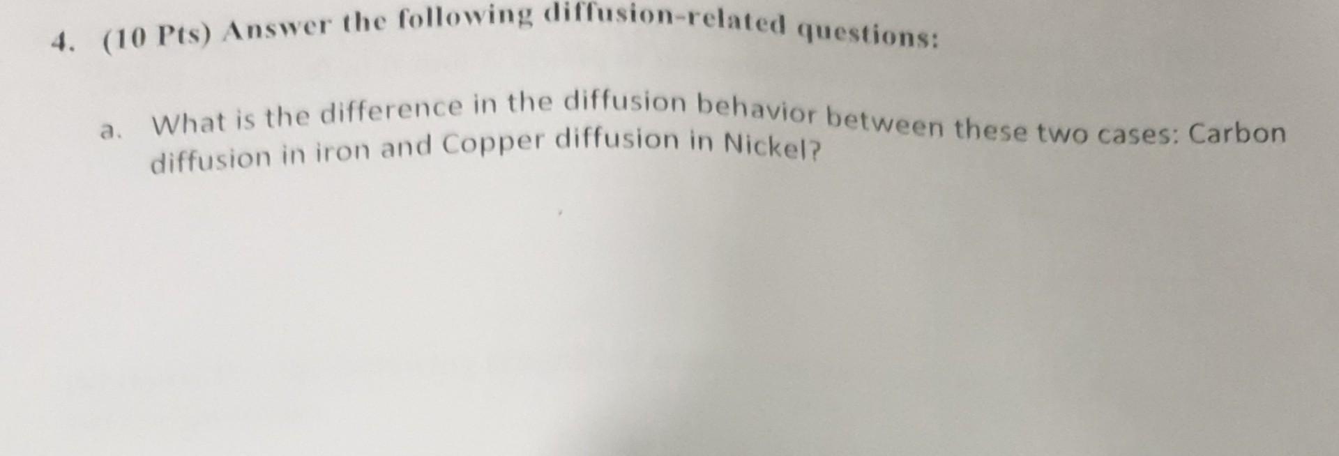 Solved 4. (10 Pts) Answer the following diffusion-related | Chegg.com