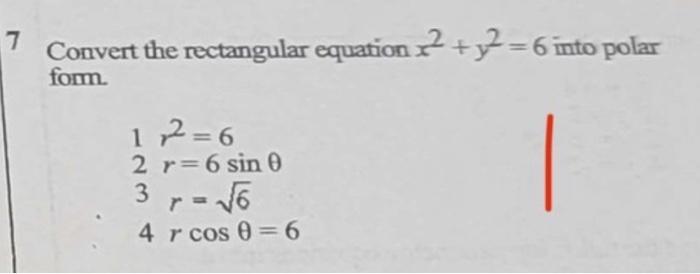 Solved Convert the rectangular equation x2+y2=6 into polar | Chegg.com