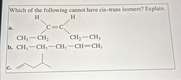 Solved Which of the following cannot have cis-trans isomers? | Chegg.com
