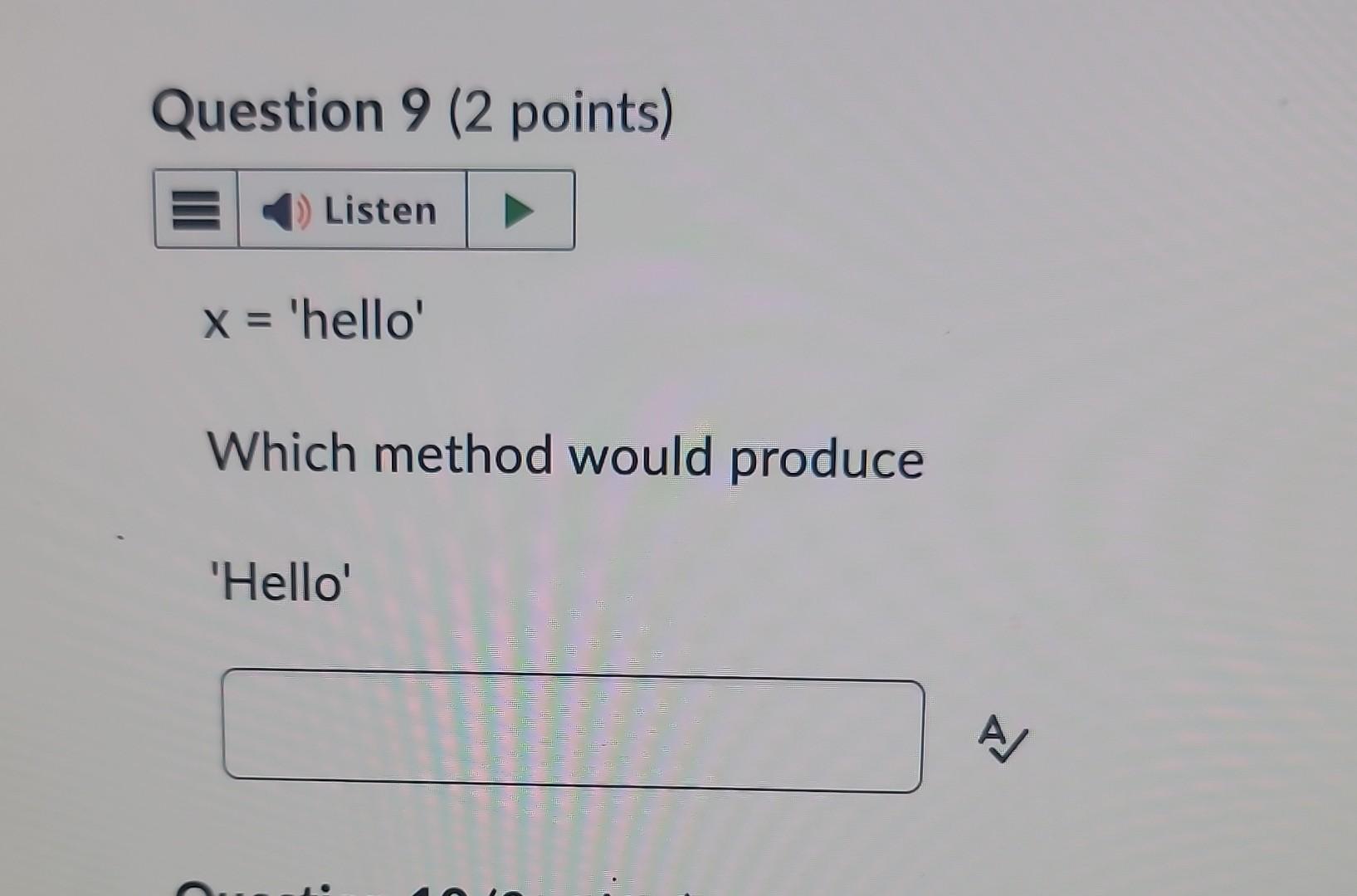 Solved Question 9 ( 2 points) x = 'hello' Which method would | Chegg.com