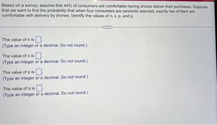 Solved Based on a survey, assume that 44% of consumers are | Chegg.com
