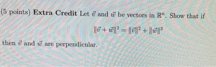 Solved (5 points) Extra Credit Let v and w be vectors in Rn. | Chegg.com