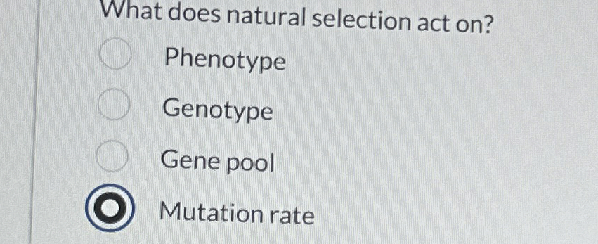 Solved What does natural selection act | Chegg.com