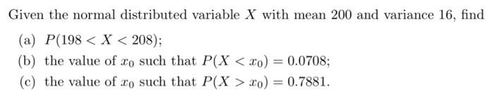 Solved Given the normal distributed variable X with mean 200 | Chegg.com