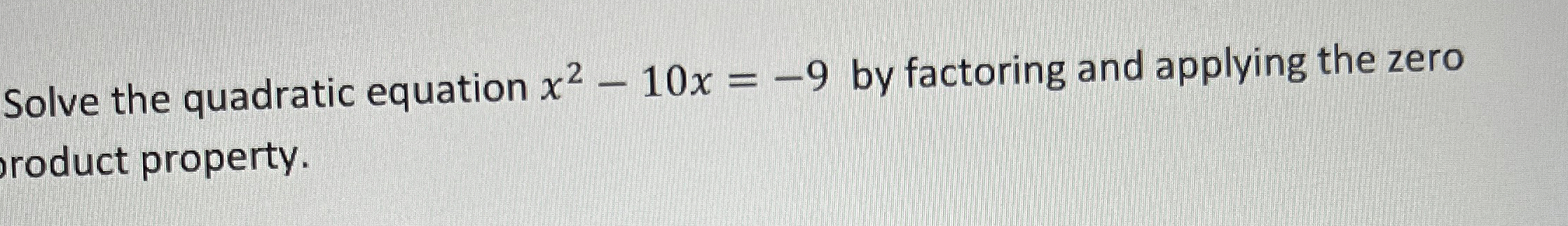 Solved Solve the quadratic equation x2-10x=-9 ﻿by factoring | Chegg.com
