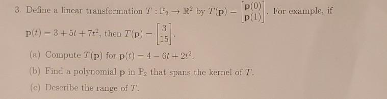 Solved 3. Define a linear transformation T:P2 R2 by T'(p) -> | Chegg.com